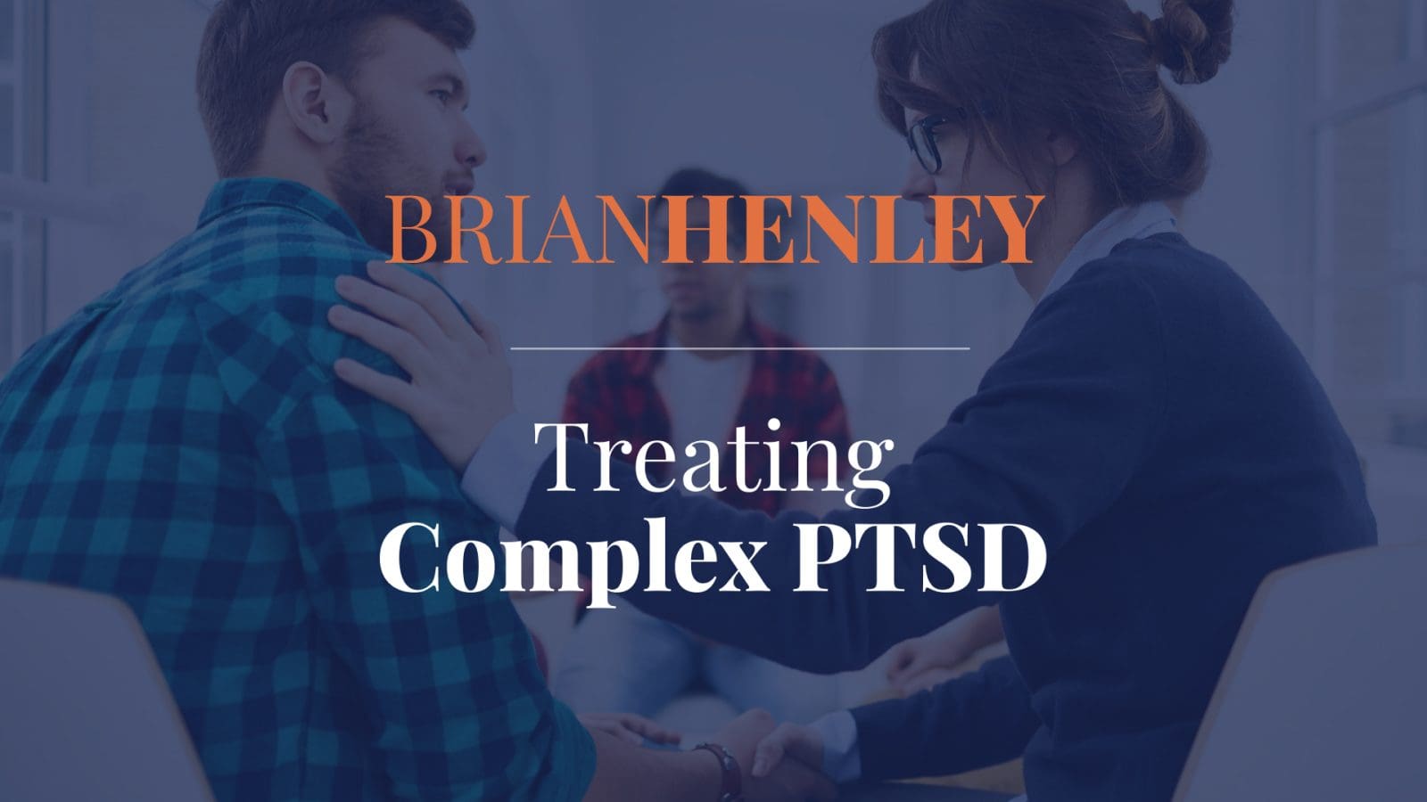 Treating Complex PTSD | Treating Complex PTSD
